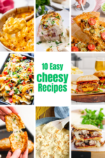 10 Cheesy Recipes - Easy Peasy Meals